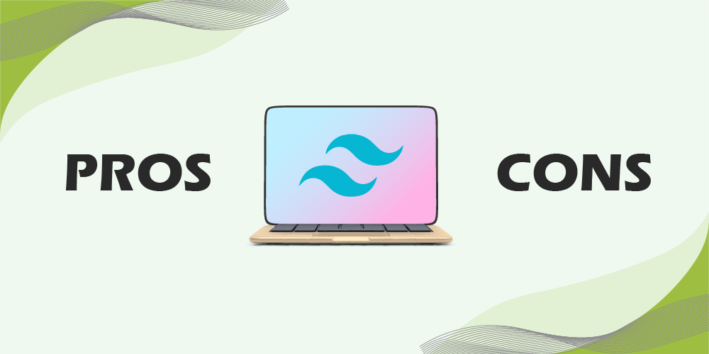 Pros And Cons Of Using Tailwind Css Incentius Blog